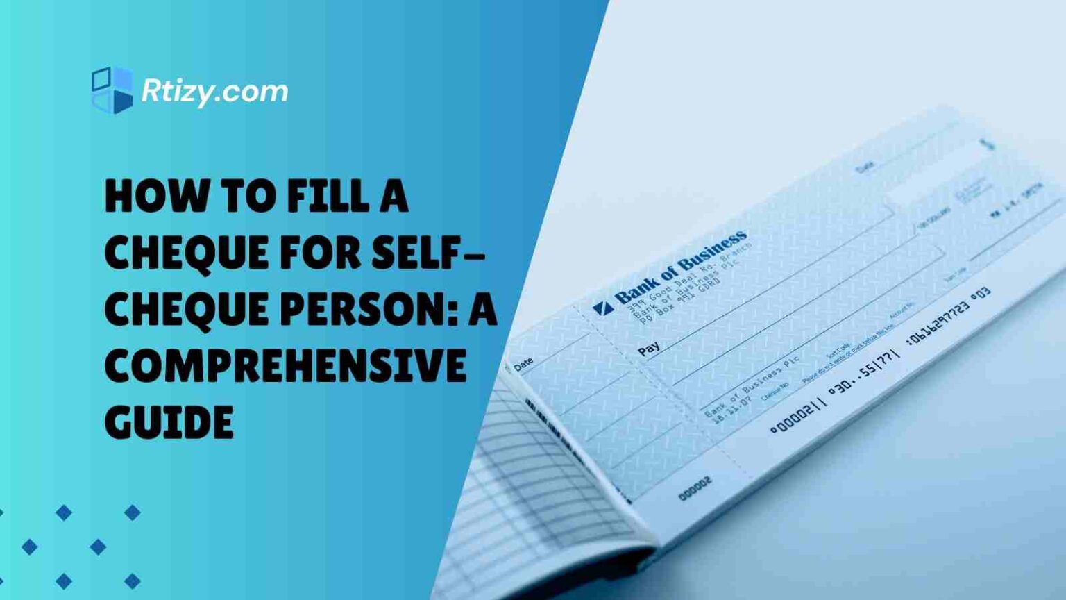 How to Fill a Cheque for Self-Cheque Person: A Comprehensive Guide - Rtizy